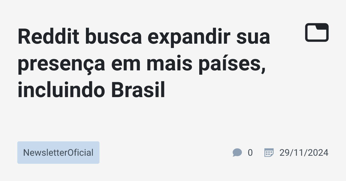 Reddit busca expandir sua presença em mais países, incluindo Brasil ...