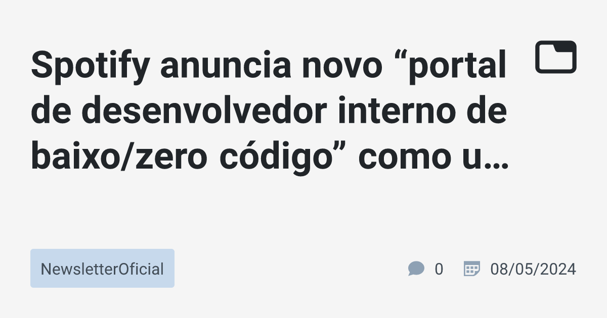 Spotify anuncia novo “portal de desenvolvedor interno de baixo/zero ...