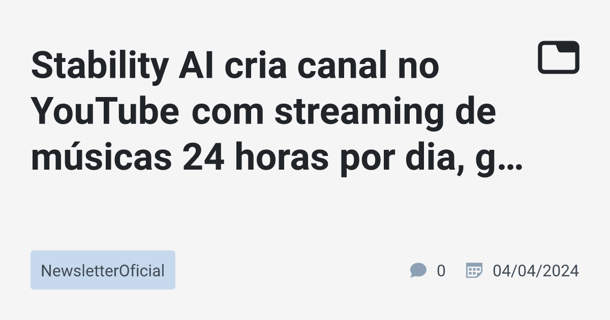 Stability AI cria canal no YouTube com streaming de músicas 24 horas ...