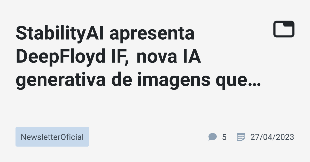 StabilityAI apresenta DeepFloyd IF, nova IA generativa de imagens que ...