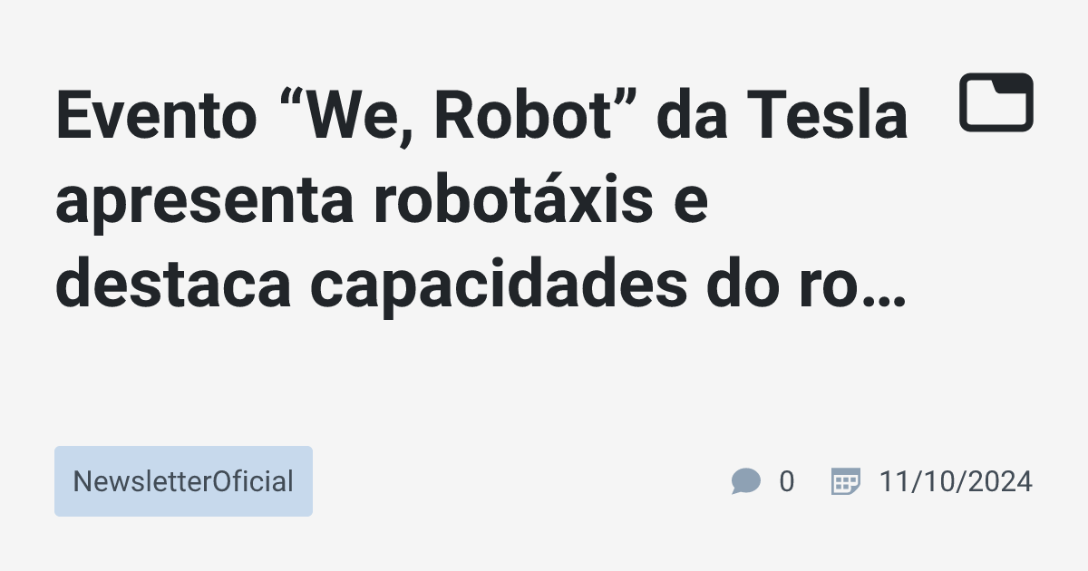 Evento “We, Robot” da Tesla apresenta robotáxis e destaca capacidades ...