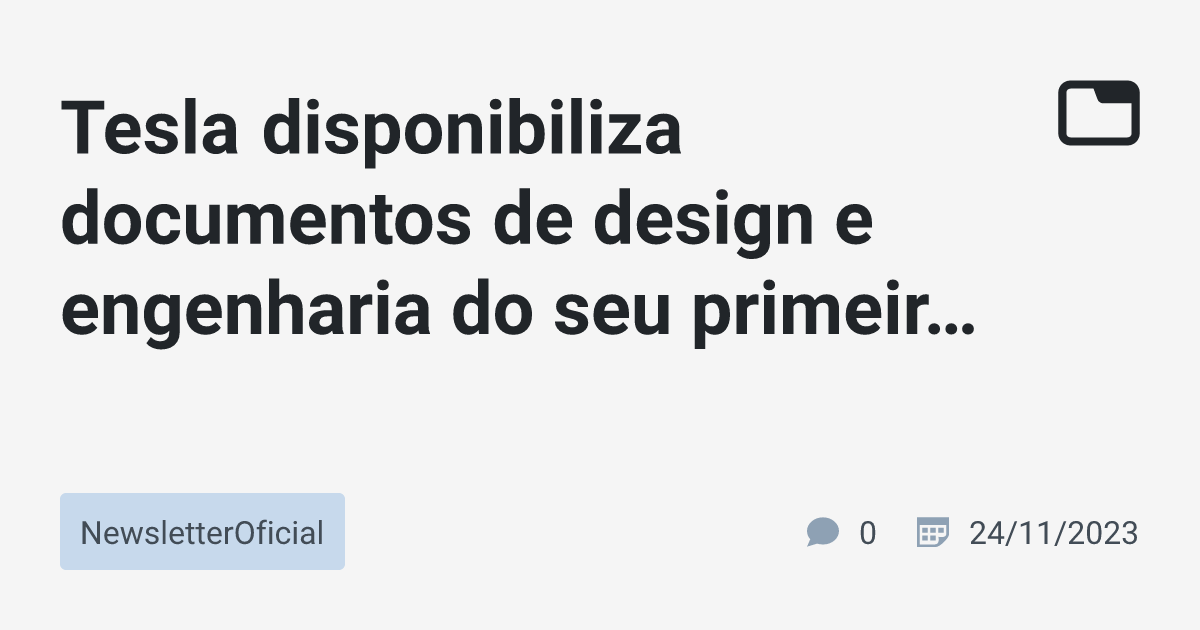 Tesla disponibiliza documentos de design e engenharia do seu primeiro ...