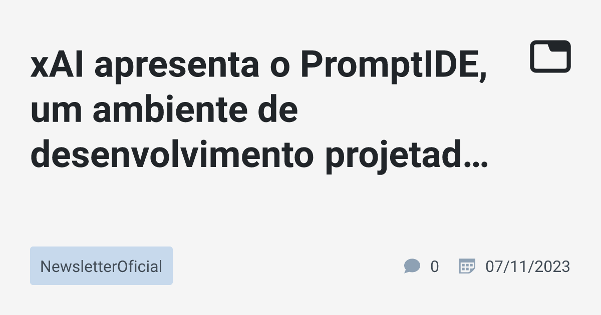 xAI apresenta o PromptIDE, um ambiente de desenvolvimento projetado ...