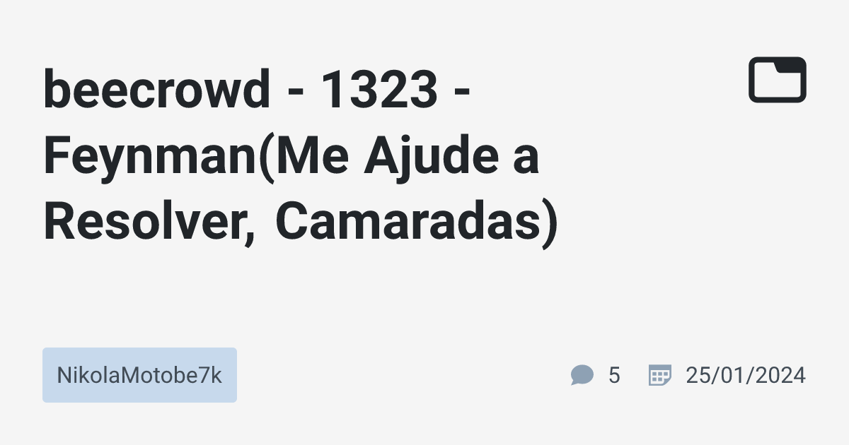 beecrowd - 1323 - Feynman(Me Ajude a Resolver, Camaradas ...
