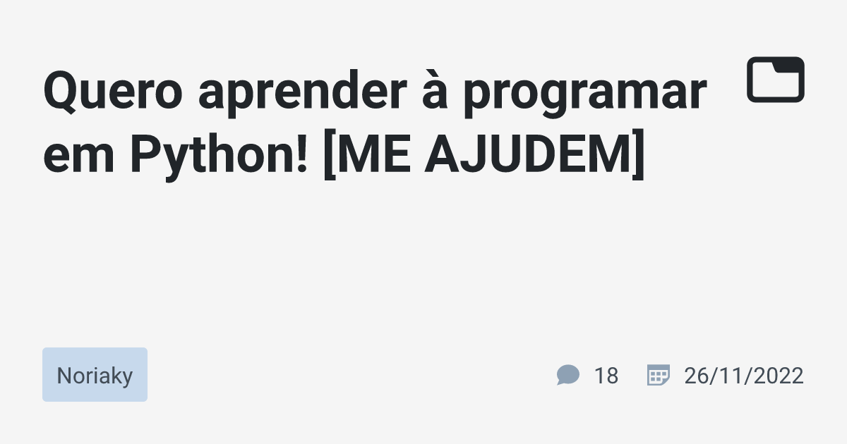 Quero aprender à programar em Python! [ME AJUDEM] · Noriaky · TabNews
