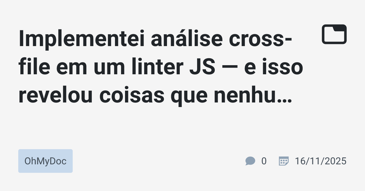 Implementei análise cross-file em um linter JS — e isso revelou coisas ...