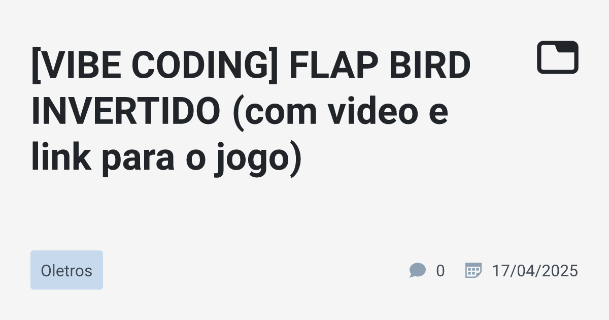 [VIBE CODING] FLAP BIRD INVERTIDO (com video e link para o jogo ...