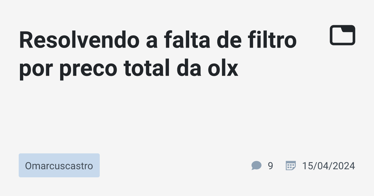Resolvendo a falta de filtro por preco total da olx · Omarcuscastro · TabNews