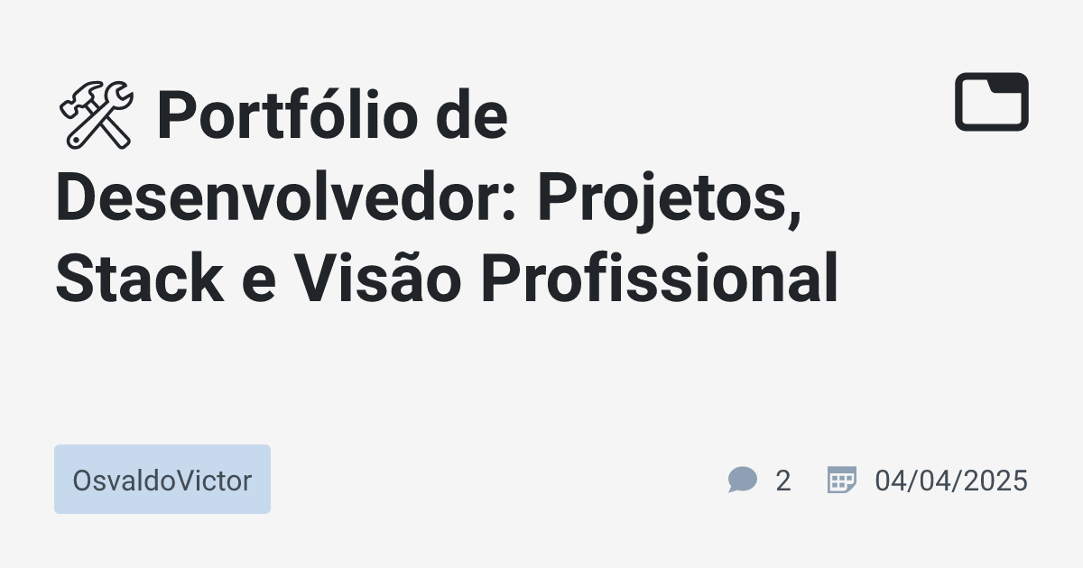 🛠️ Portfólio de Desenvolvedor: Projetos, Stack e Visão Profissional ...