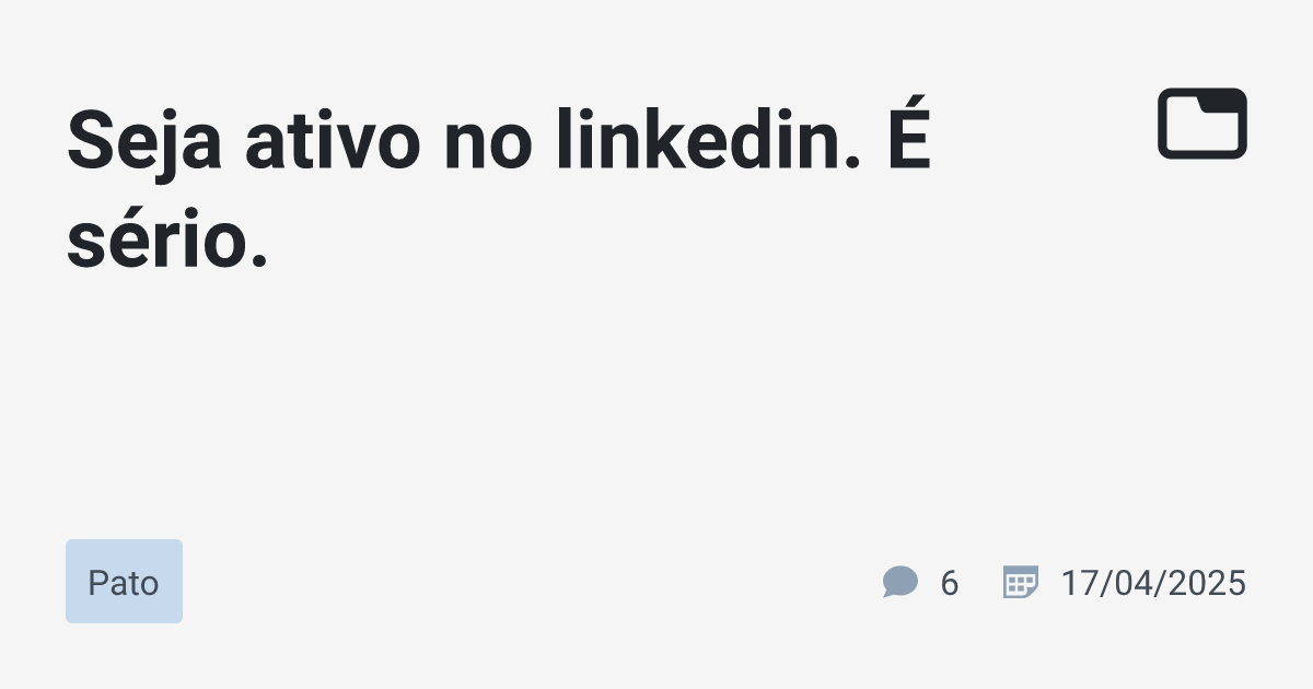 Seja ativo no linkedin. É sério. · Pato · TabNews