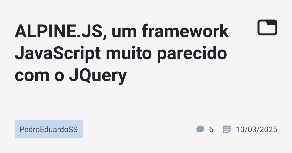 ALPINE.JS, um framework JavaScript muito parecido com o JQuery · PedroEduardoSS · TabNews