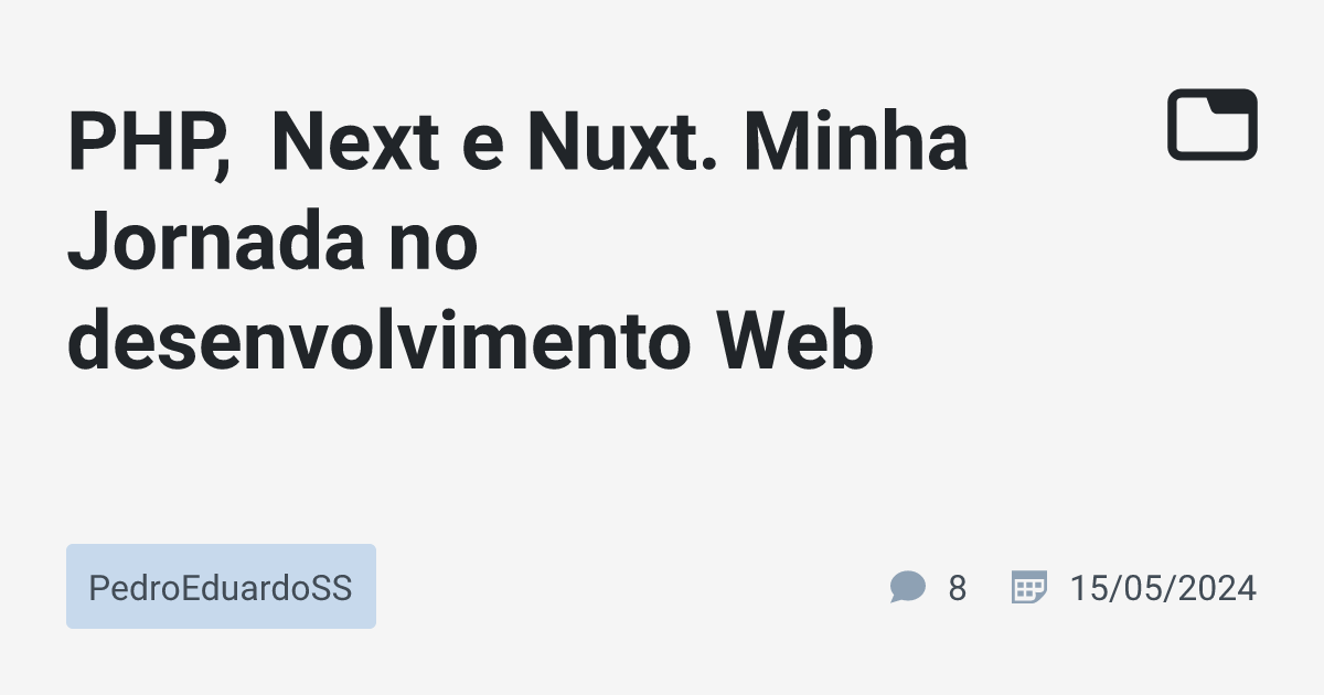 PHP, Next e Nuxt. Minha Jornada no desenvolvimento Web · PedroEduardoSS · TabNews