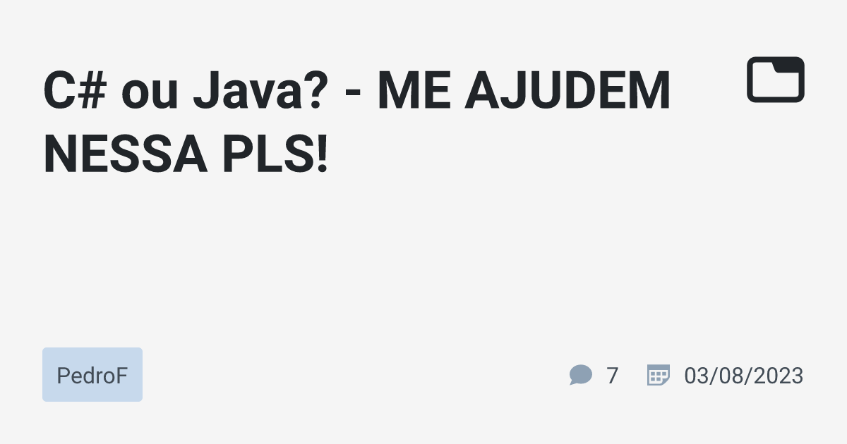 C# ou Java? - ME AJUDEM NESSA PLS! · PedroF · TabNews