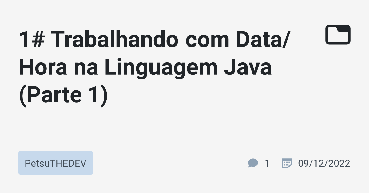 1# Trabalhando com Data/Hora na Linguagem Java (Parte 1) · PetsuTHEDEV · TabNews