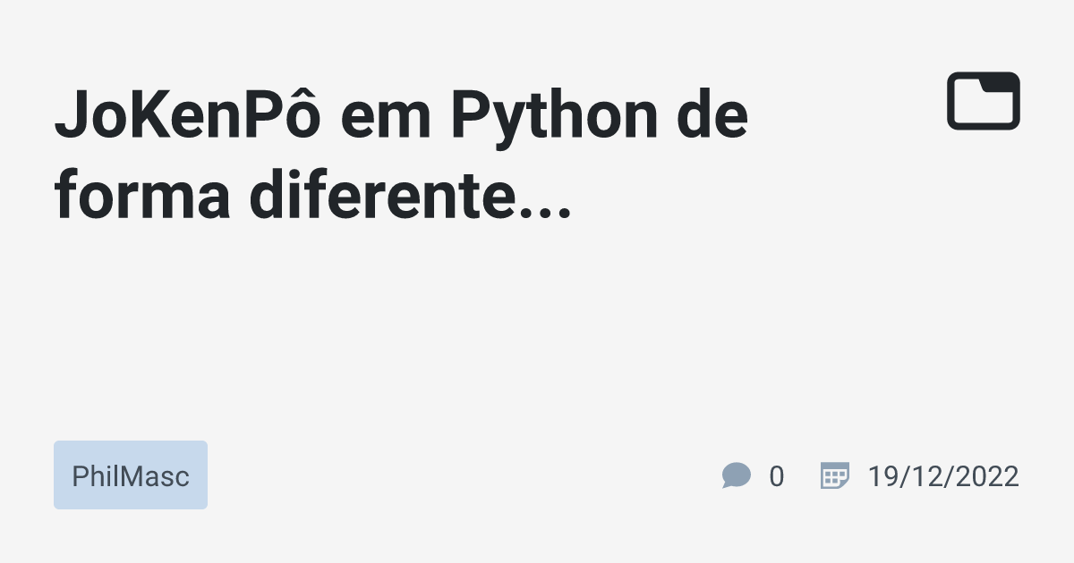 JoKenPô em Python de forma diferente... · PhilMasc · TabNews