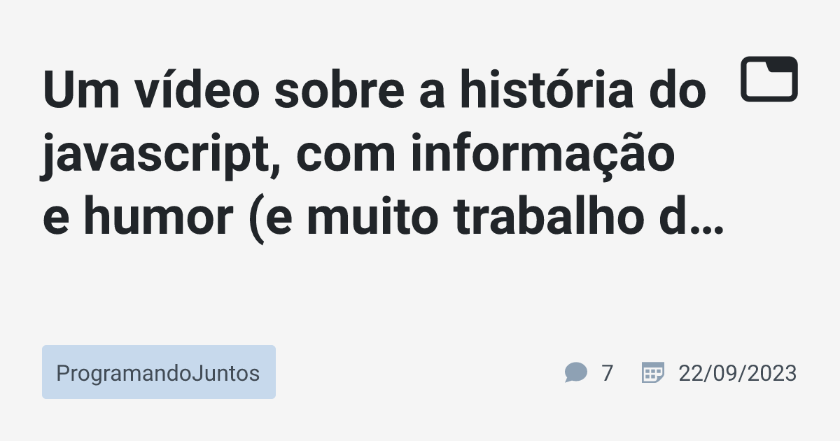 Um vídeo sobre a história do javascript, com informação e humor (e ...