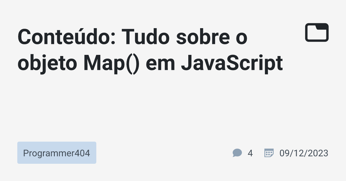 Conteúdo: Tudo sobre o objeto Map() em JavaScript · Programmer404 · TabNews