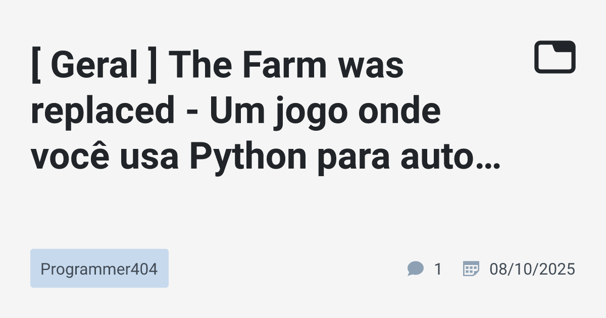 [ Geral ] The Farm was replaced - Um jogo onde você usa Python para ...