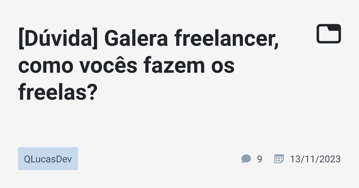[Dúvida] Galera freelancer, como vocês fazem os freelas? · QLucasDev · TabNews
