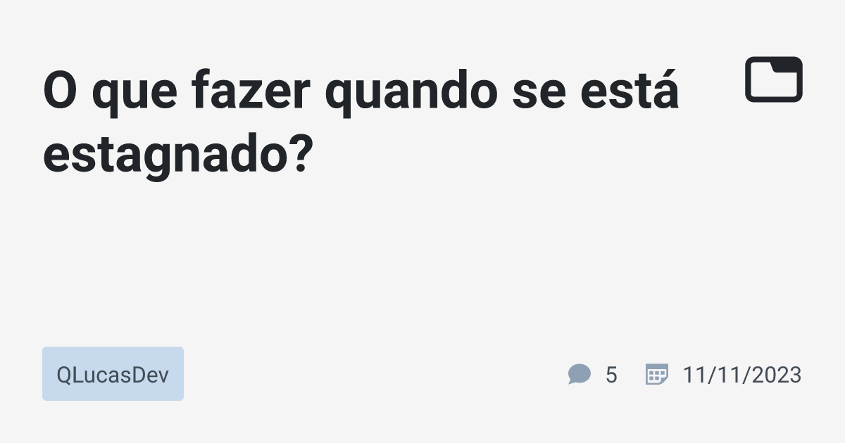 O que fazer quando se está estagnado? · QLucasDev · TabNews