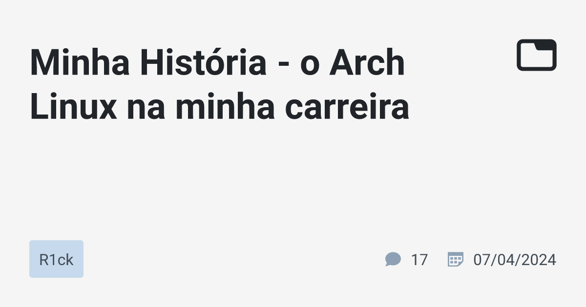 Minha História - o Arch Linux na minha carreira · R1ck · TabNews
