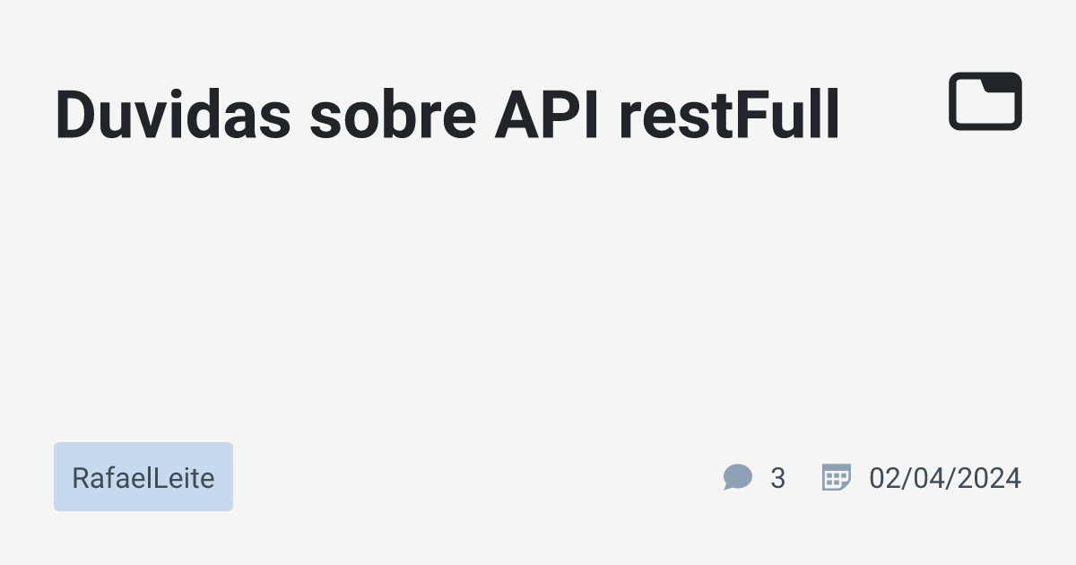 Duvidas sobre API restFull · RafaelLeite · TabNews Duvidas sobre API restFull · RafaelLeite · TabNews