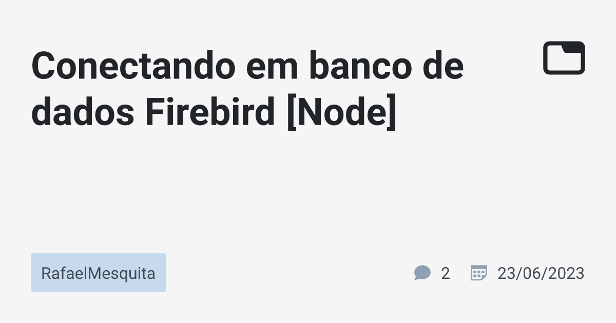 Conectando em banco de dados Firebird [Node] · RafaelMesquita · TabNews