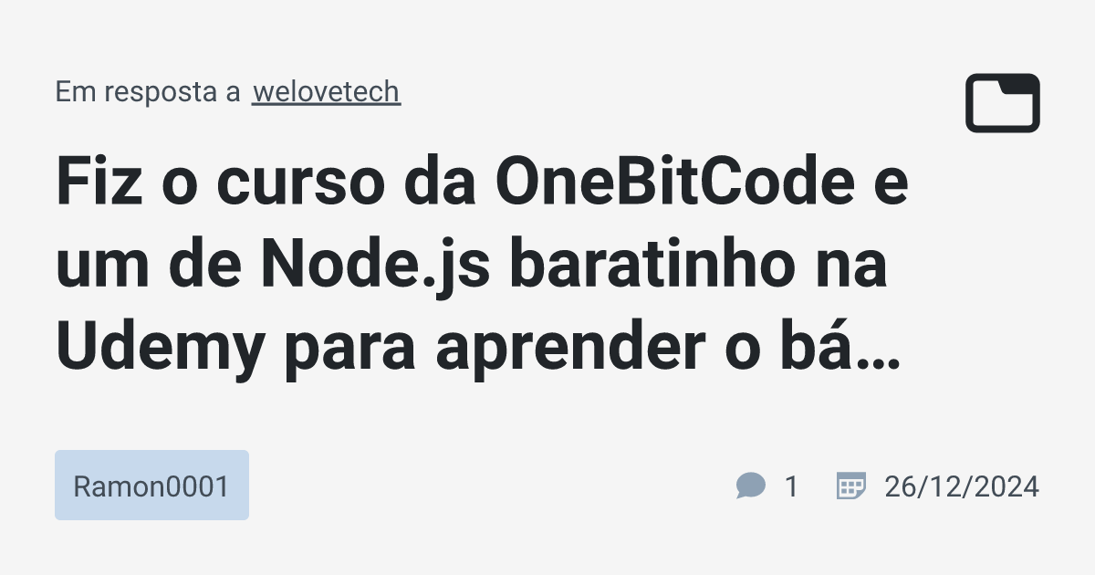 Fiz o curso da OneBitCode e um de Node.js baratinho na Udemy para aprender o... · Ramon0001 ...