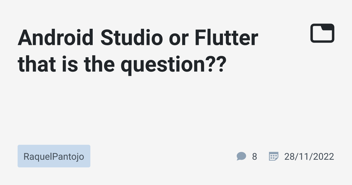 Android Studio or Flutter that is the question?? · RaquelPantojo · TabNews