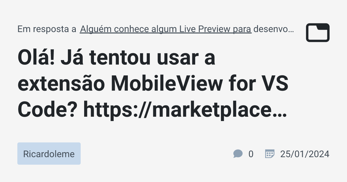 Olá! Já tentou usar a extensão MobileView for VS Code? https ...