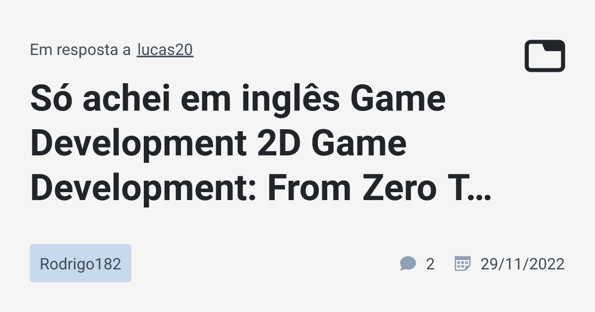 Só achei em inglês Game Development 2D Game Development: From Zero To Hero -... · Rodrigo182 ...