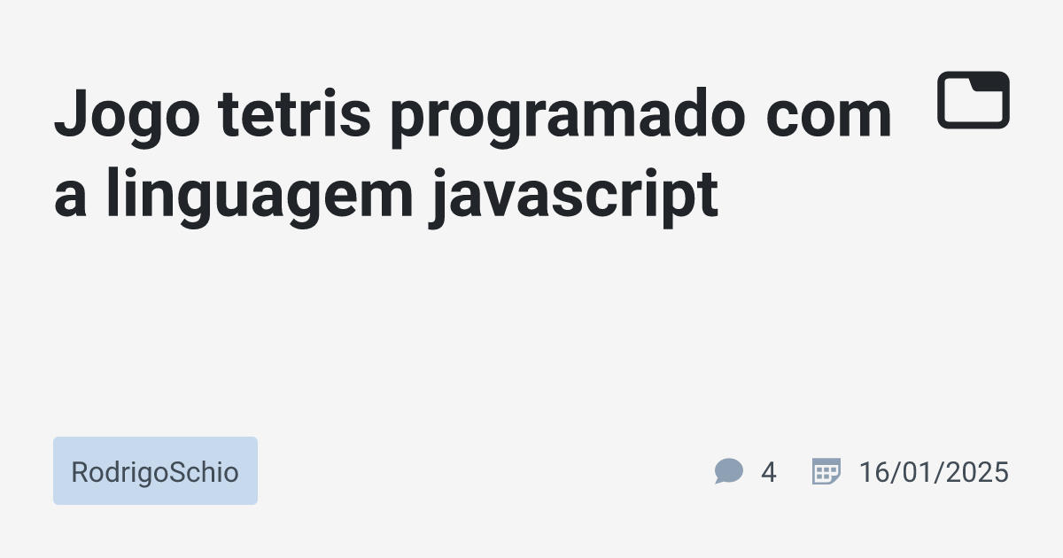 Jogo tetris programado com a linguagem javascript · RodrigoSchio · TabNews
