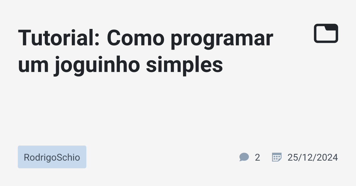 Tutorial: Como programar um joguinho simples · RodrigoSchio · TabNews