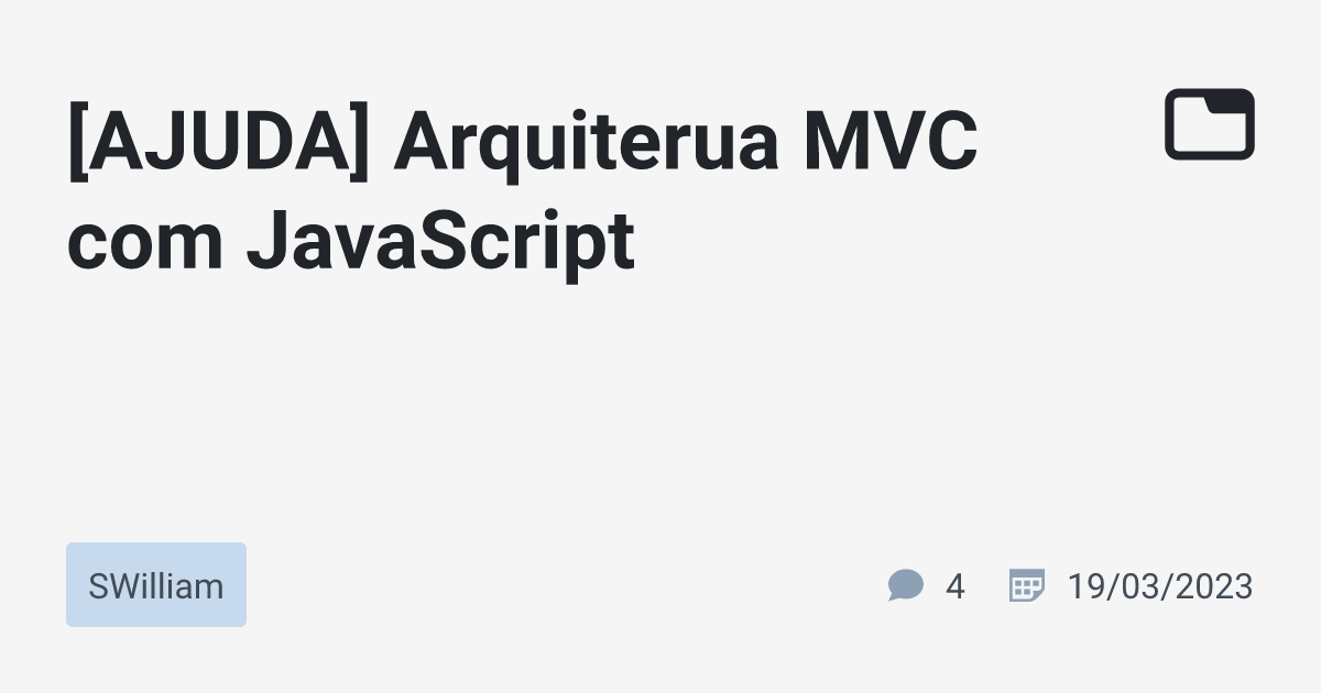 Ajuda Arquiterua Mvc Com Javascript · Swilliam · Tabnews