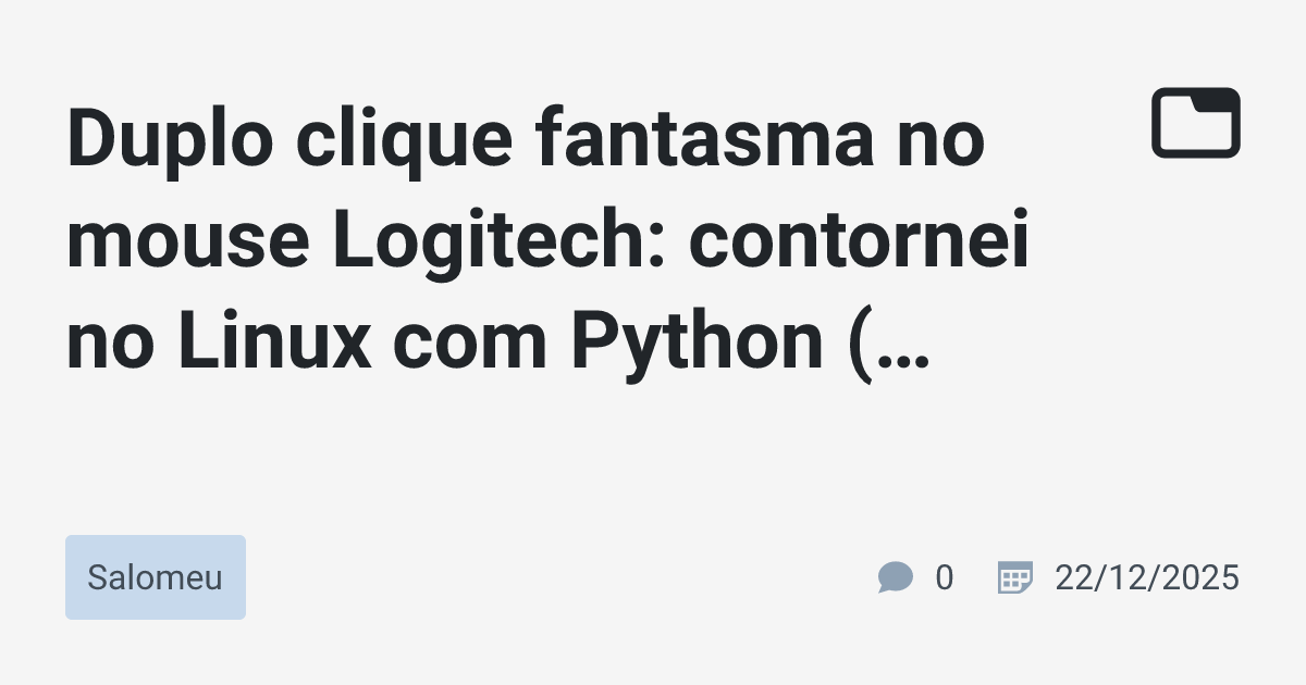 Duplo clique fantasma no mouse Logitech: contornei no Linux com Python ...