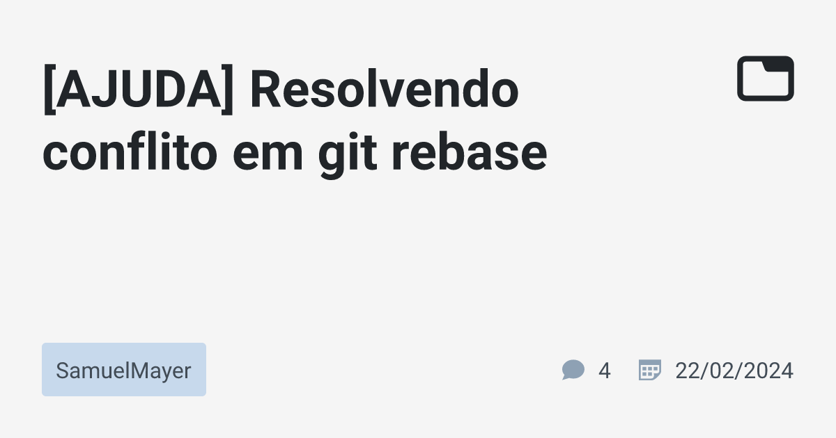 [AJUDA] Resolvendo conflito em git rebase · SamuelMayer · TabNews