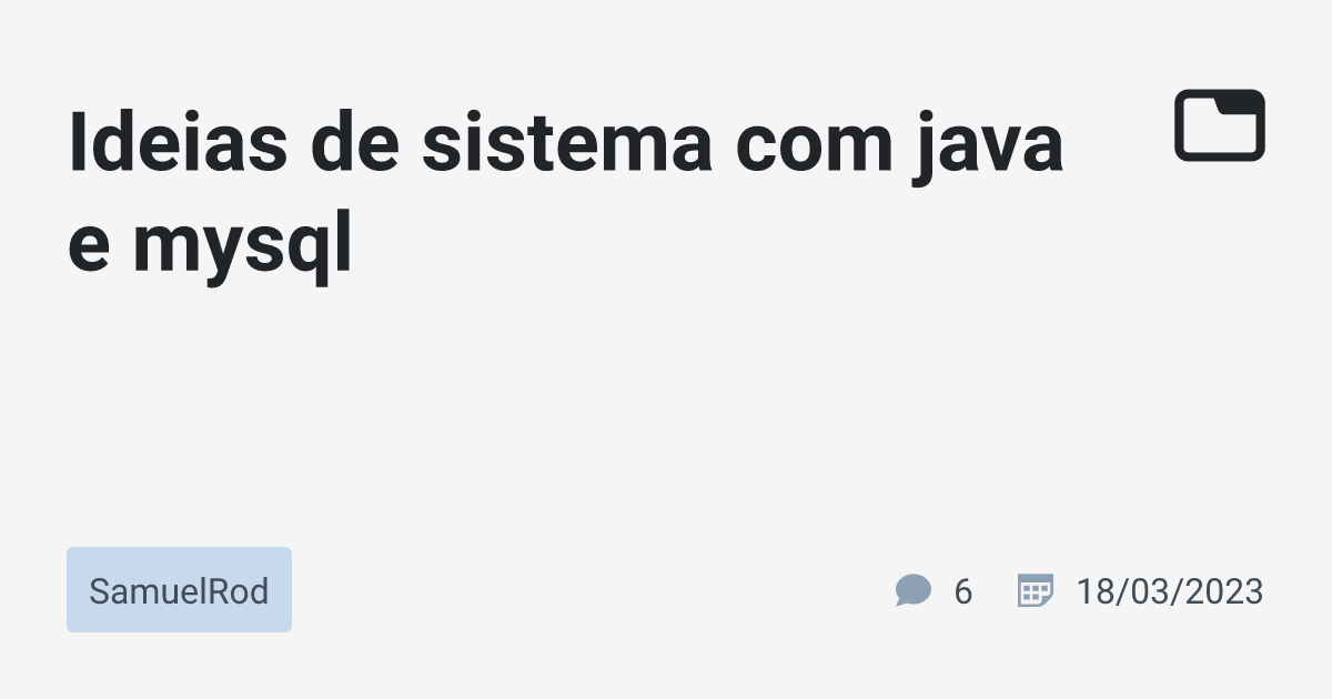 Ideias de sistema com java e mysql · SamuelRod · TabNews