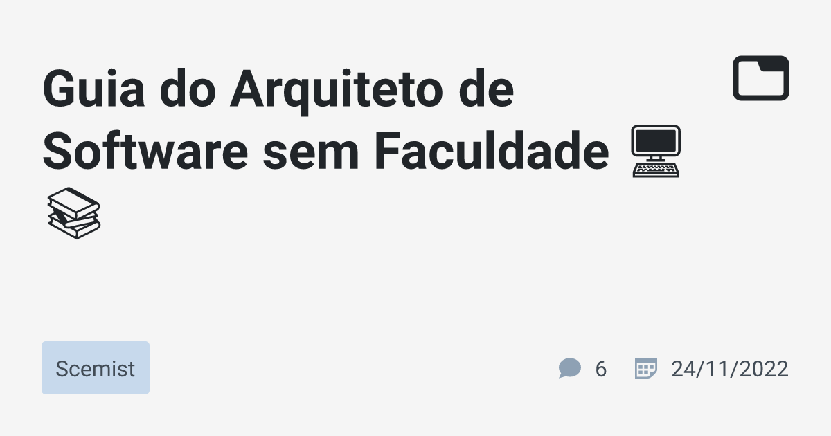 Guia do Arquiteto de Software sem Faculdade 🖥️📚 · Scemist · TabNews