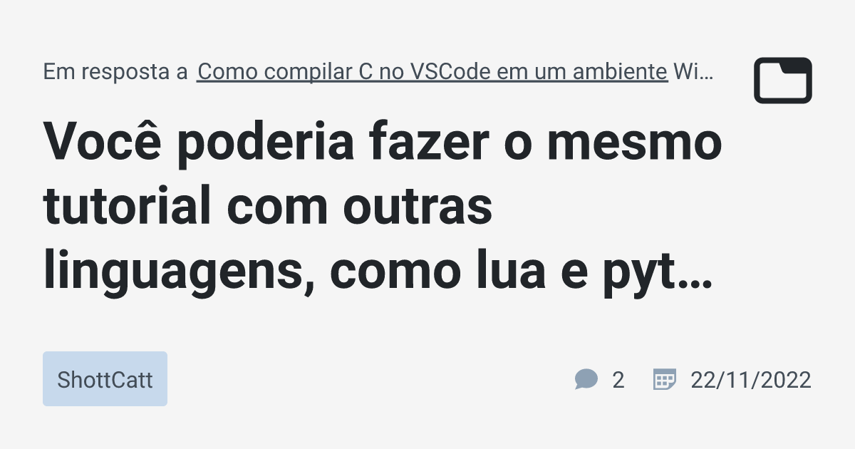 Você poderia fazer o mesmo tutorial com outras linguagens, como lua e python? · ShottCatt · TabNews