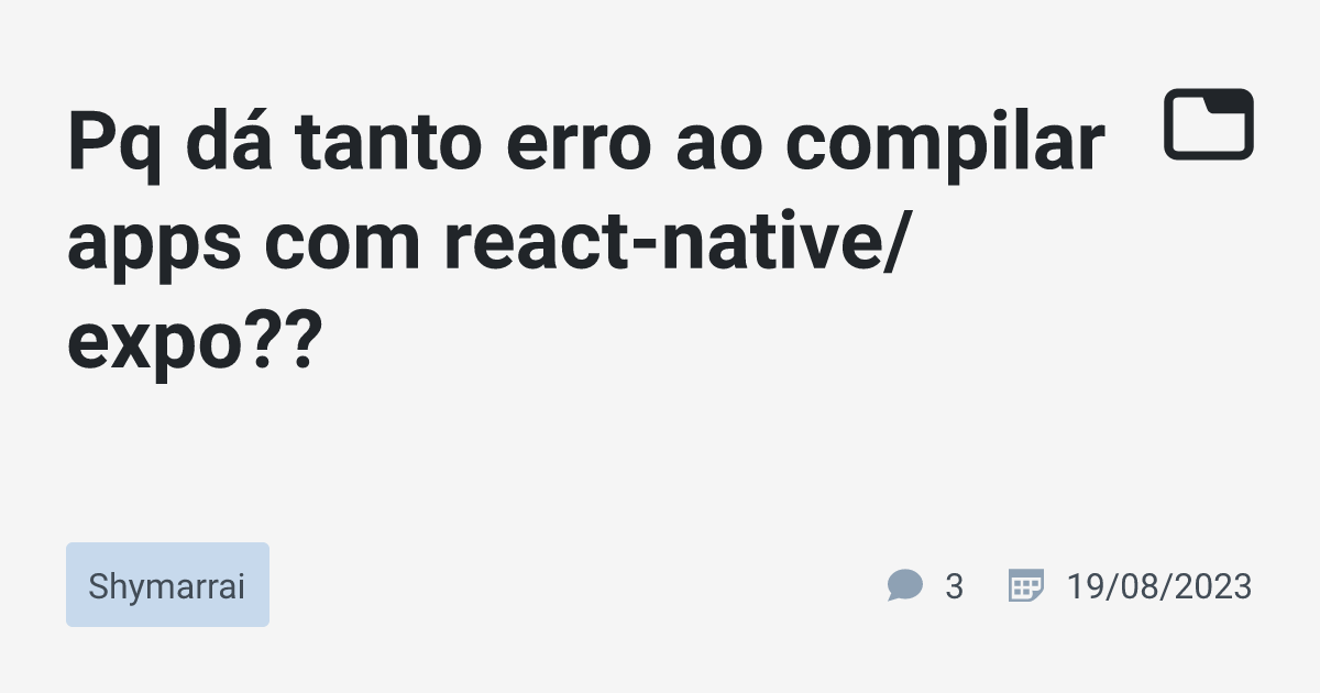 Pq dá tanto erro ao compilar apps com react-native/expo?? · Shymarrai ... Pq dá tanto erro ao compilar apps com react-native/expo?? · Shymarrai ...
