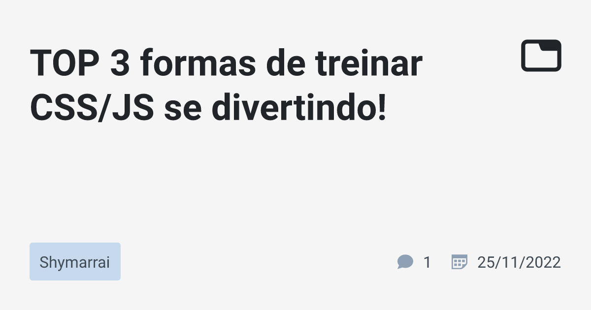 Top 3 Formas De Treinar Cssjs Se Divertindo · Shymarrai · Tabnews