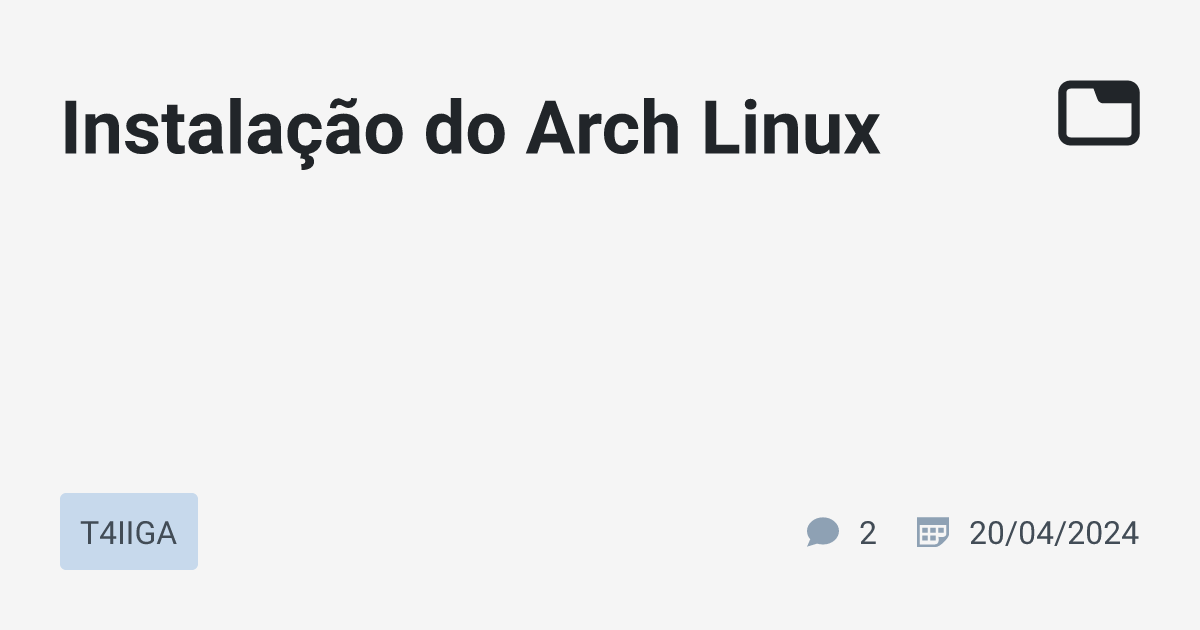 Instalação do Arch Linux · T4IIGA · TabNews