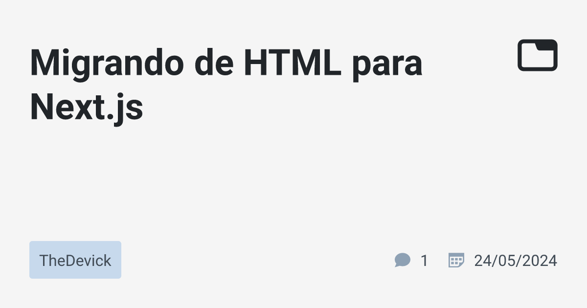 Migrando de HTML para Next.js · TheDevick · TabNews