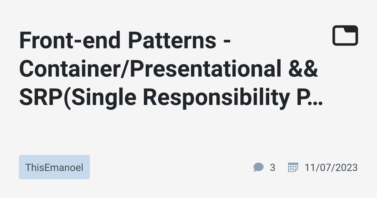 Front-end Patterns - Container/Presentational && SRP(Single ...