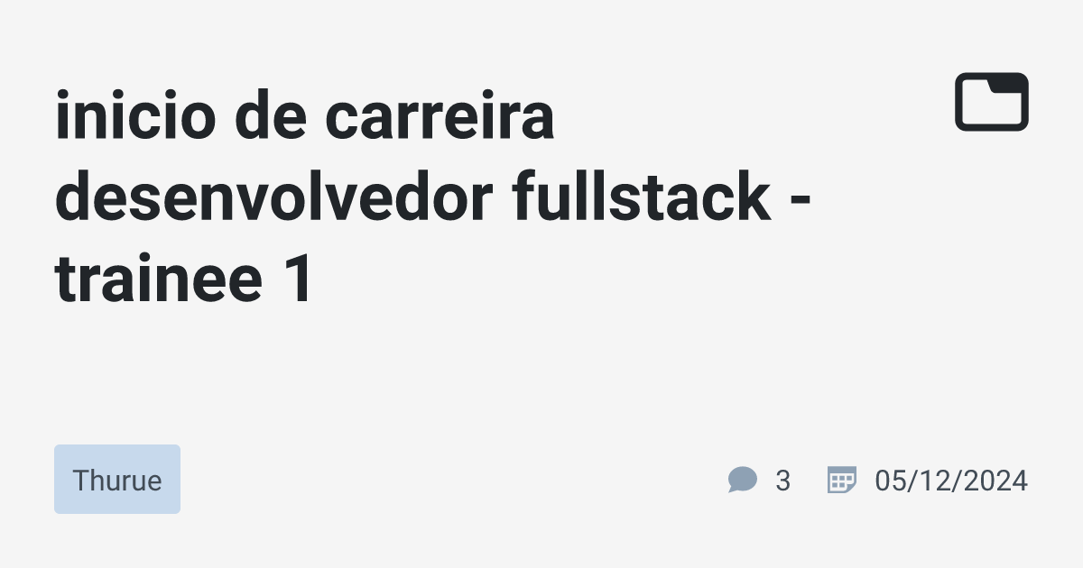 inicio de carreira desenvolvedor fullstack - trainee 1 · Thurue · TabNews