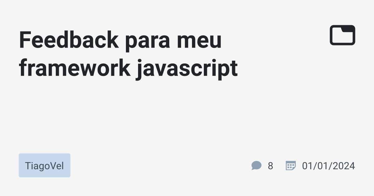 Feedback para meu framework javascript · TiagoVel · TabNews