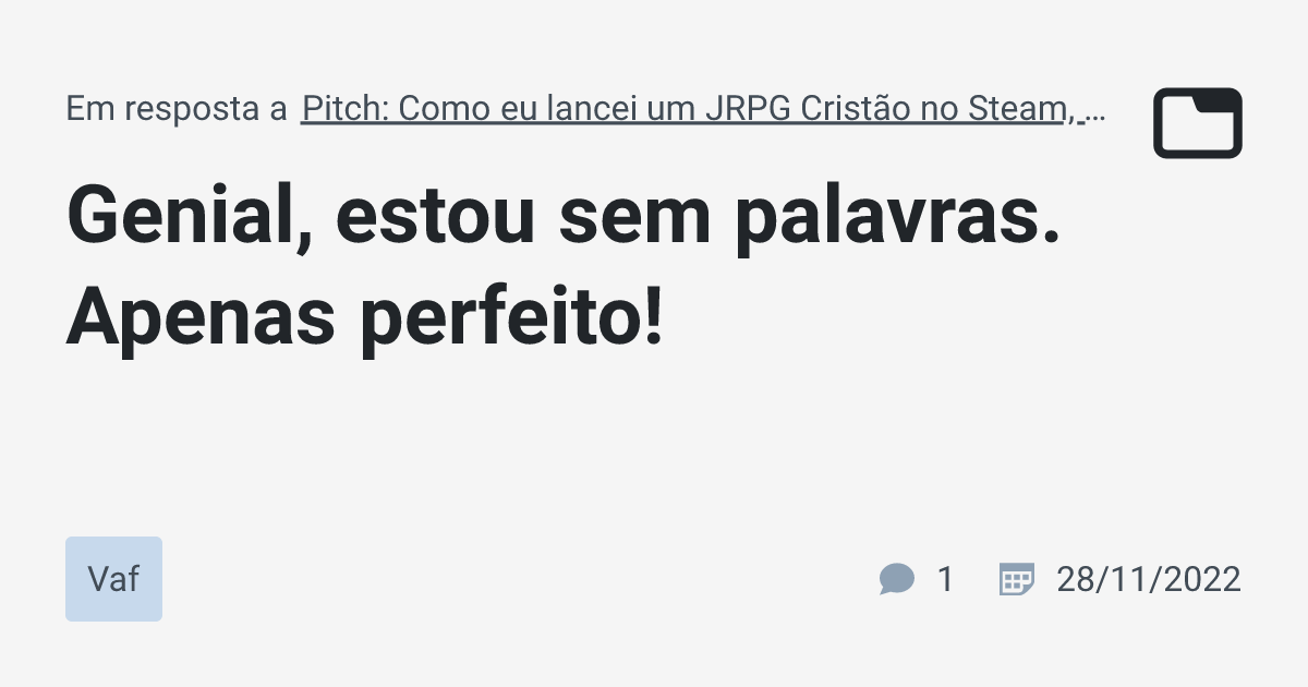 Genial, estou sem palavras. Apenas perfeito! · Vaf · TabNews