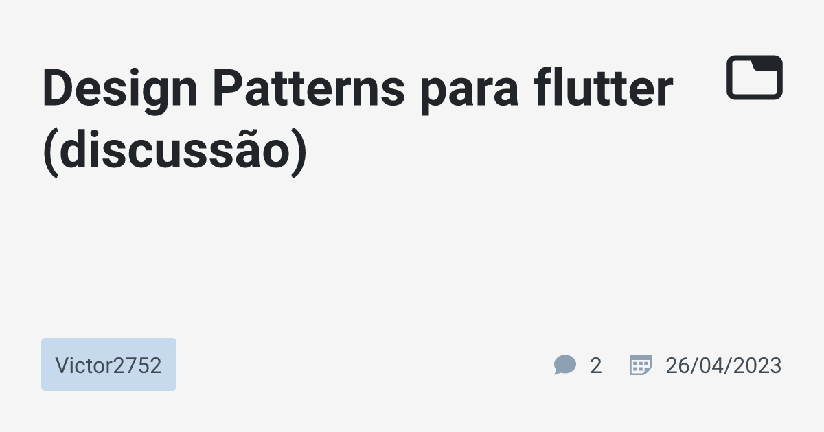 Design Patterns para flutter (discussão) · Victor2752 · TabNews Design Patterns para flutter (discussão) · Victor2752 · TabNews