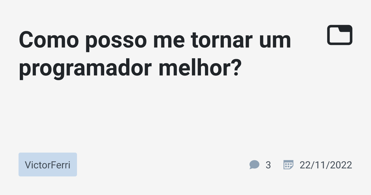 Como posso me tornar um programador melhor? · VictorFerri · TabNews