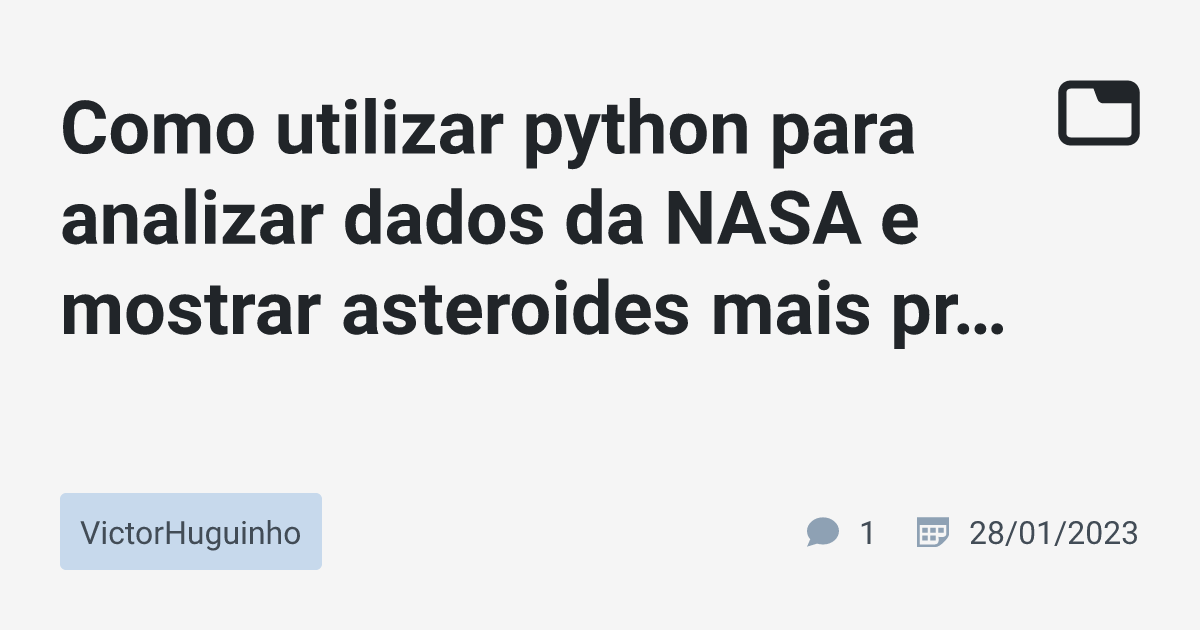 Como utilizar python para analizar dados da NASA e mostrar asteroides ...